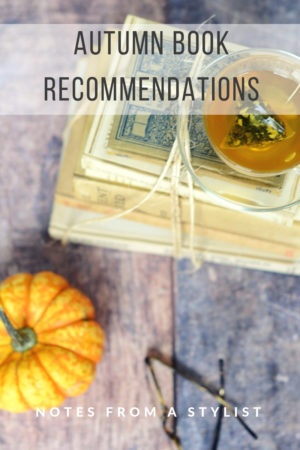 7 Autumn Book Recommendations - Notes From A Stylist